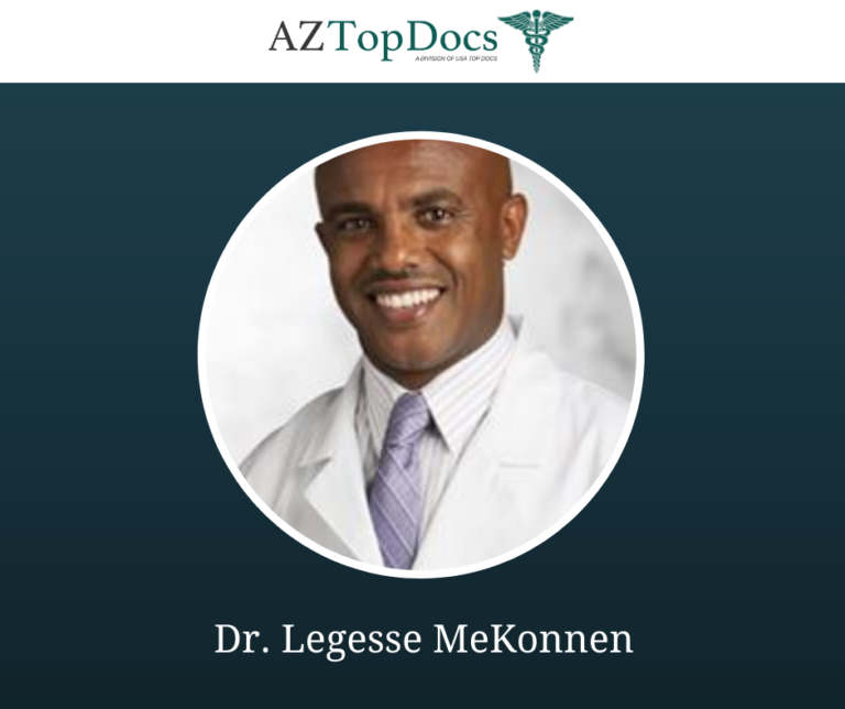 AZ Top Docs Proudly Presents Dr. Legesse MeKonnen
