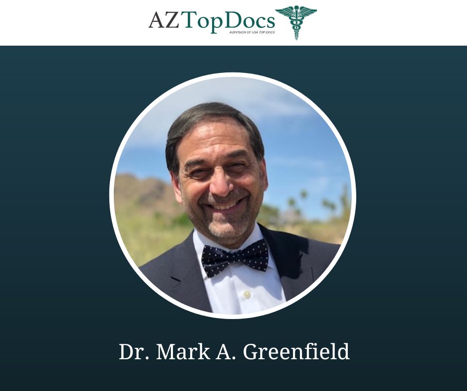AZ Top Docs Approves Dr. Mark A. Greenfield For 2024