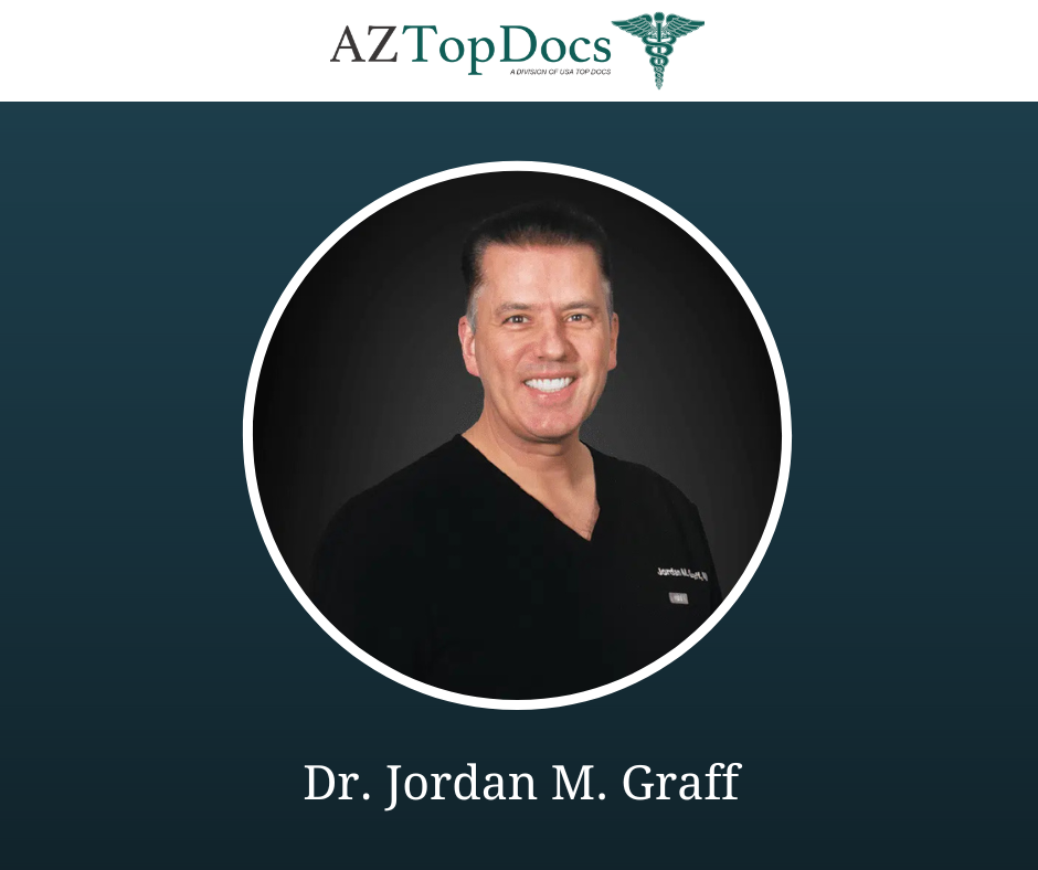AZ Top Docs Has Reviewed & Approved Dr. Jordan Graff For 2025