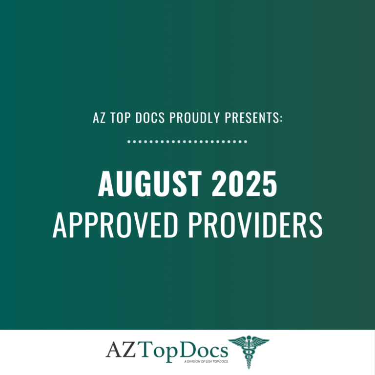 AZ Top Docs Proudly Presents August 2025 Approved Providers - AZ Top Docs